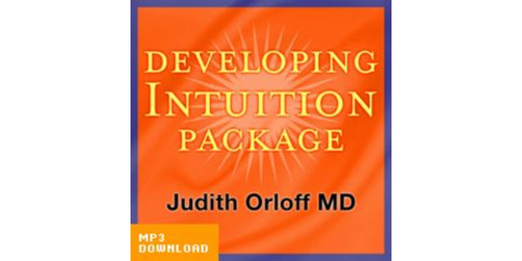 Developing Intuition Download Package - Judith Orloff MD